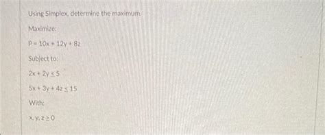 Solved Using Simplex Determine The Maximum Maximize P 10x