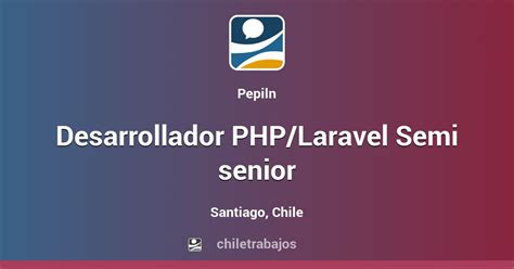 Desarrollador Phplaravel Semi Senior Santiago Chiletrabajos