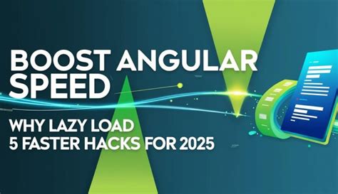 Boost Angular Speed Why Lazy Load And 5 Faster Hacks For 2025 By