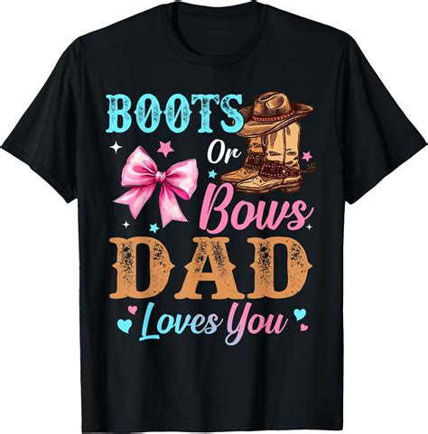 Boots Or Bows Dad Loves You Gender Reveal Daddy T Shirt Black Tee
