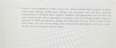 Solved 2 Create A Java Program To Create A Class Car Which