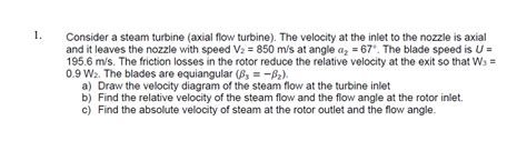 Solved 1 Consider A Steam Turbine Axial Flow Turbine The