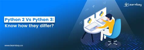 Differences Between Python 2 Vs Python 3 Learnbay Blog