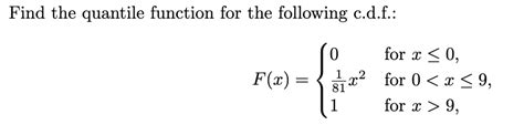 Solved Find The Quantile Function For The Following Cdf