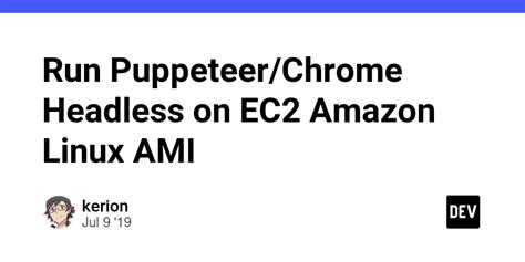 Run Puppeteer Chrome Headless On EC2 Amazon Linux AMI DEV Community