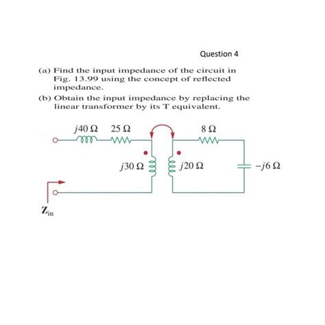 Solved Question A Find The Input Impedance Of The Chegg