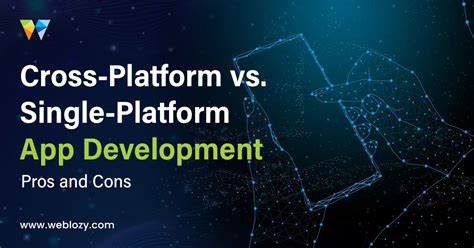 cross platform vs single platform app development pros and cons explained
