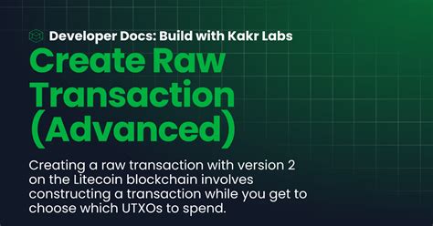 Create Raw Transaction V2 Advanced Developer Docs Build With Kakr Labs