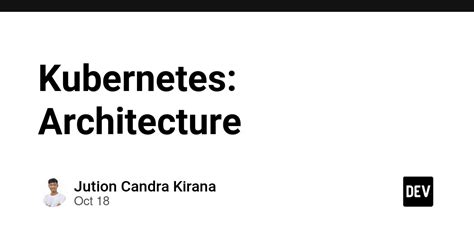 Kubernetes Architecture Dev Community