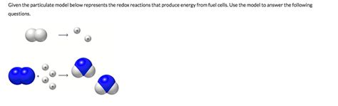 SOLVED Given The Particulate Model Below Represents The Redox Reactions That Produce Energy