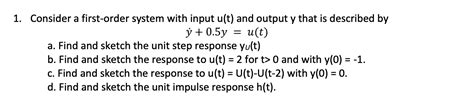 Solved Consider A First Order System With Input U T And Chegg