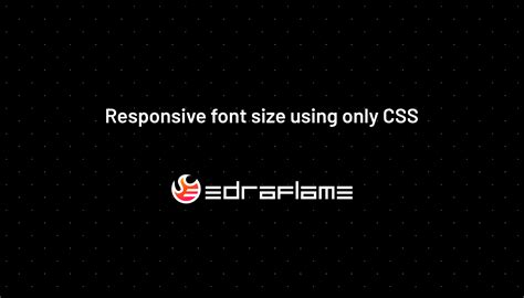 Responsive Font Size Using Only Css Edraflame