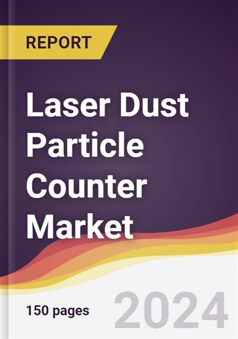 Laser Dust Particle Counter Market Report Trends Forecast And Competitive Analysis To 2030
