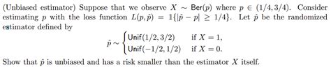Solved Unbiased Estimator Suppose That We Observe X∼ber P