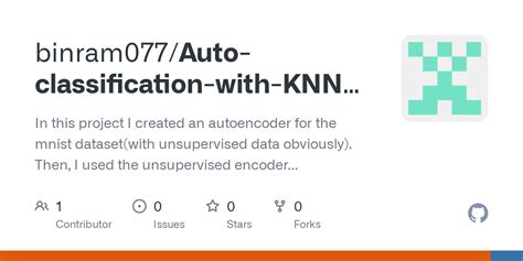 Github Binram077auto Classification With Knn And Autoencoder In This Project I Created An