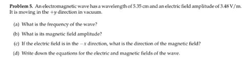 Solved Problem An Electromagnetic Wave Has A Wavelength Chegg