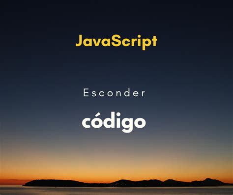 Como Esconder Código Javascript Ofuscar Js Hora De Codar