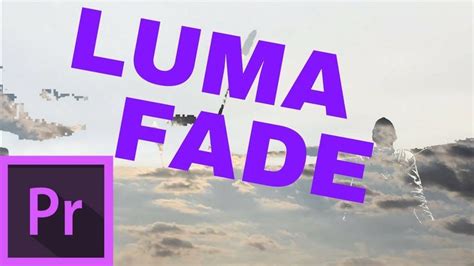 Luma Fade Transition Effect In Premiere Pro CC Tutorial Premiere Pro Premiere Pro Cc