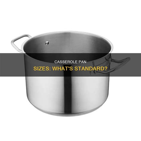 Casserole Pan Sizes Whats Standard Cycookery