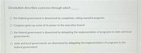 Solved Devolution Describes A Process Through Whichthe