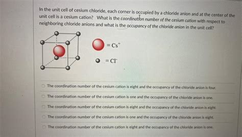 Solved In The Unit Cell Of Cesium Chloride Each Corner Is