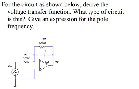 Solved For The Circuit As Shown Below Derive The Voltage Transfer Function What Type Of