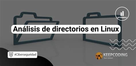 ¿qué es el análisis de directorios en linux keepcoding bootcamps