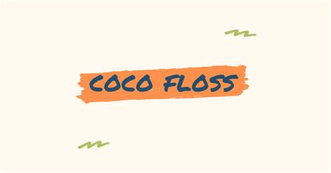 Coco Floss The Ultimate Upgrade For Your Oral Care Routine Hackerella