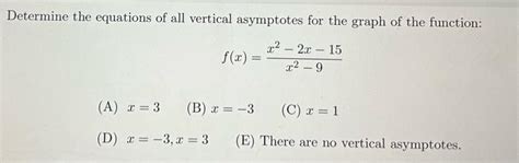 Solved Determine The Equations Of All Vertical Asymptotes Chegg