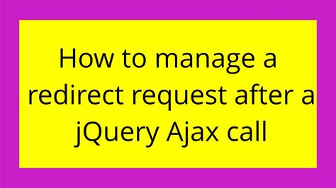 How To Manage A Redirect Request After A Jquery Ajax Call Youtube