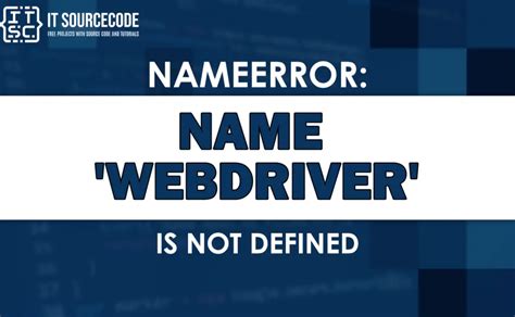 Nameerror Name Webdriver Is Not Defined Solved