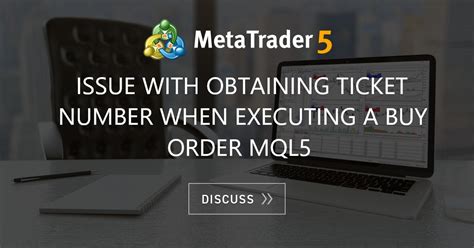 Issue With Obtaining Ticket Number When Executing A Buy Order Mql5