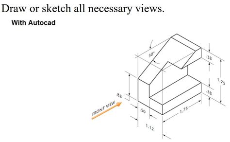 Solved Draw Or Sketch All Necessary Views With Autocad Chegg