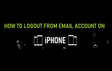 How To Logout From Email Account On IPhone Techbout