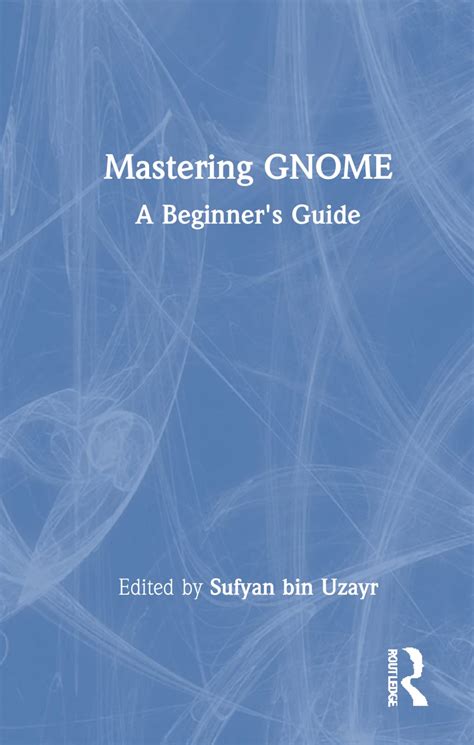 Mastering Gnome A Beginners Guide Mastering Computer Science Pdf