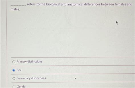 Solved Refers To The Biological And Anatomical Differences