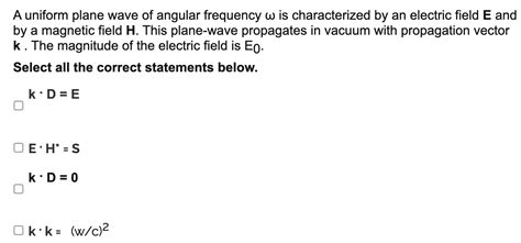 Solved A Uniform Plane Wave Of Angular Frequency W Is