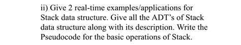 Solved Ii Give 2 Real Time Examples Applications For Stack Chegg Com
