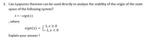 Solved 3 Can Lyapunov Theorem Can Be Used Directly To