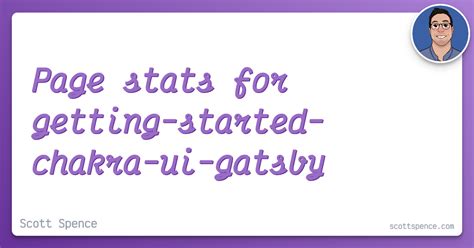 page stats for getting started chakra ui gatsby scott spence