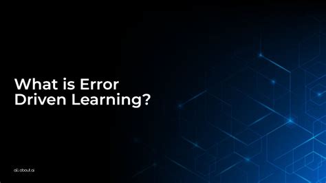 What Is Error Driven Learning All About Ai