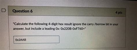 Solved Question 6 4 Pts Calculate The Following 4 Digit Hex
