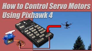 How To Control Servo Motors Using Pixhawk 4 Flight Cont Doovi