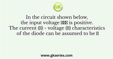 In The Circuit Shown Below The Input Voltage 𝑉𝑖𝑛 Is Positive The