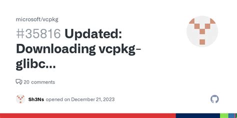 Updated Downloading Vcpkg Glibc · Issue 35816 · Microsoft Vcpkg