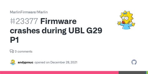 Firmware Crashes During Ubl G29 P1 · Issue 23377 · Marlinfirmwaremarlin · Github