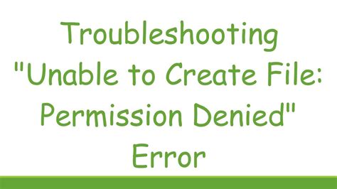 Troubleshooting Unable To Create File Permission Denied Error Youtube