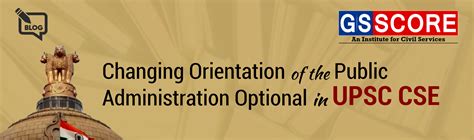 Changing Orientation Of The Public Administration Optional In UPSC CSE GS SCORE