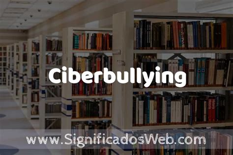 Concepto De Ciberbullying ️ Significado Y Definición
