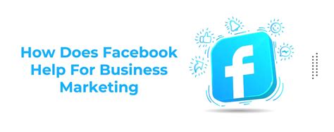 How Does Facebook Help For Business Marketing